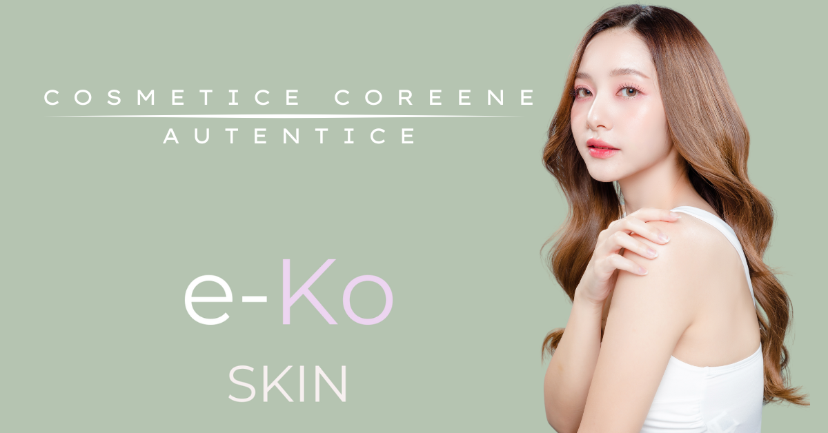 Cosmetice coreene autentice – e-Ko Skin